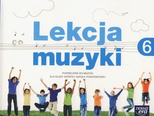 Lekcja muzyki. Klasa 6, Szkoła podstawowa. Muzyka. Podręcznik - Monika Gromek, Grażyna Kilbach ...