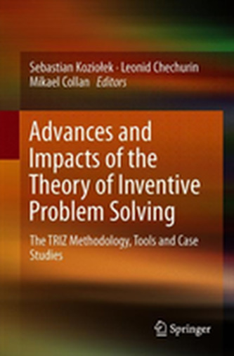Advances and Impacts of the Theory of Inventive Problem Solving ... Advances and Impacts of the Theory of Inventive Problem Solving ...